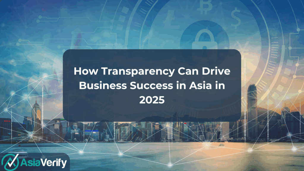 Why Transparency Is Important in Business in Asia | Asia Verify
